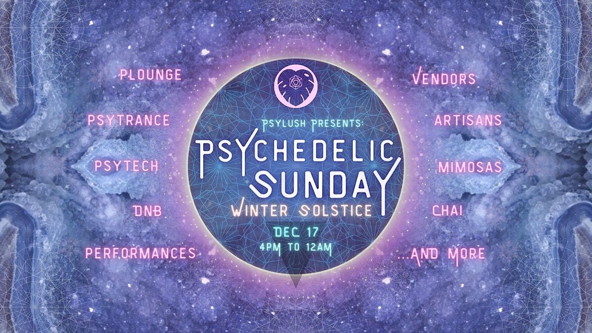 psyLush Psychedelic Sunday ~ WINTER SOLSTICE Celebration!, Studio V ...