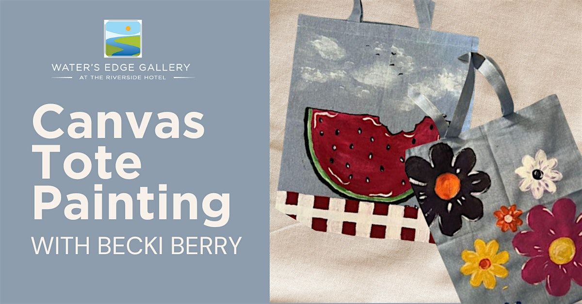 Canvas Tote Painting with Becki Barry, Water's Edge Gallery at the ...