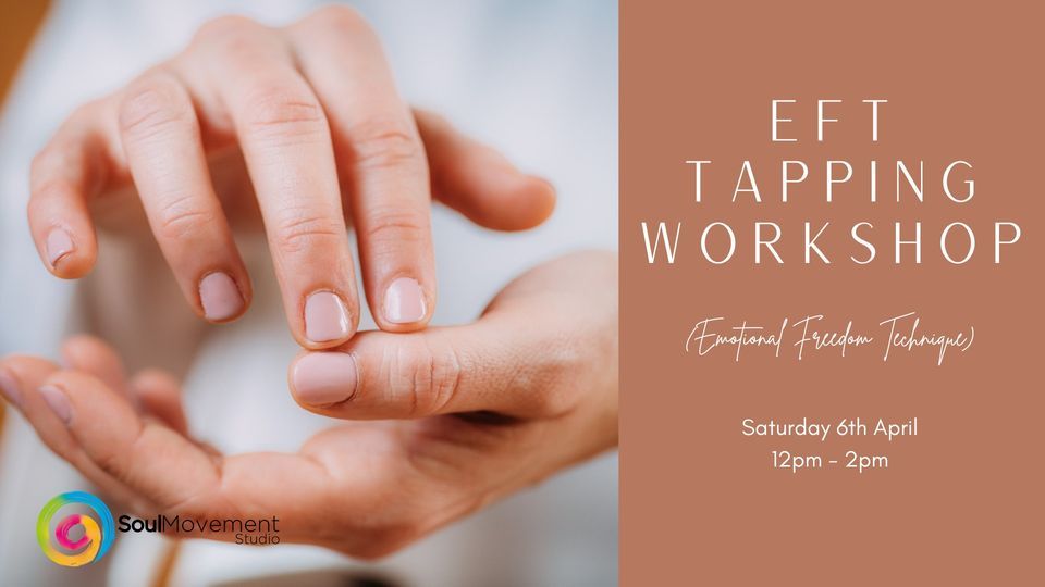 EFT Tapping Workshop (Emotional Freedom Technique), Soul Movement ...