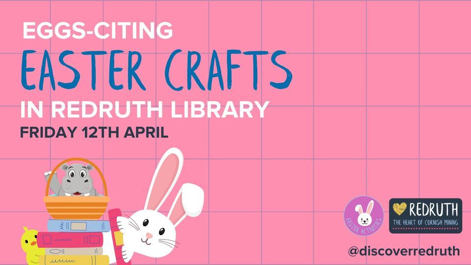 EGG-CITING Easter Crafts, Redruth Library & Information Service, 12 ...