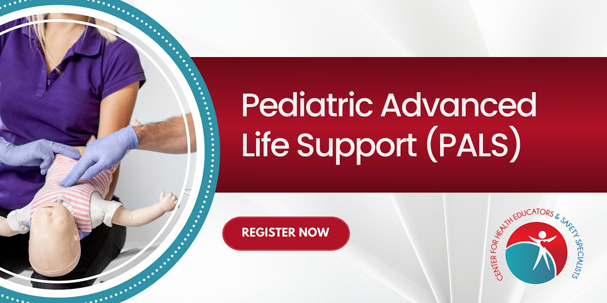 Pediatric Advanced Life Support (PALS) Course, Center for Health ...