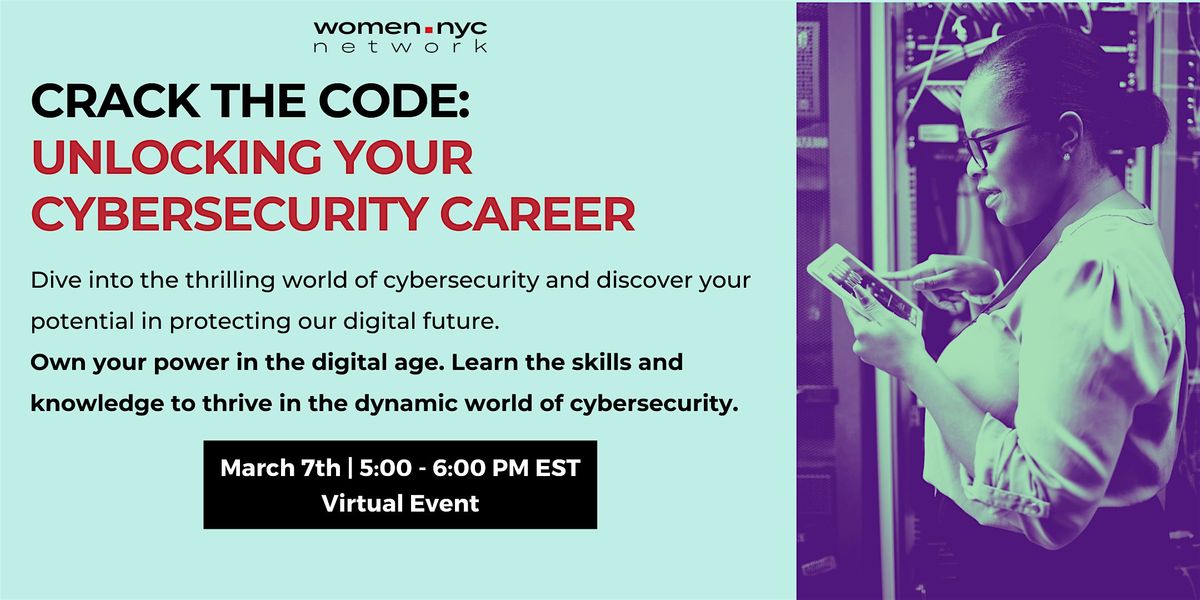 Crack the Code: Unlocking Your Cybersecurity Career, March 7 2024 ...
