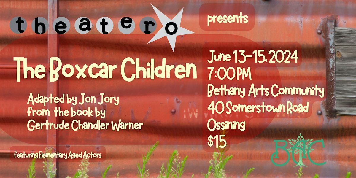 Theater O presents The Boxcar Children, Bethany Arts Community ...
