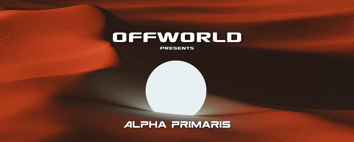 OFFWORLD presents Alpha Primaris [Launch Party], General Lee's, Los ...