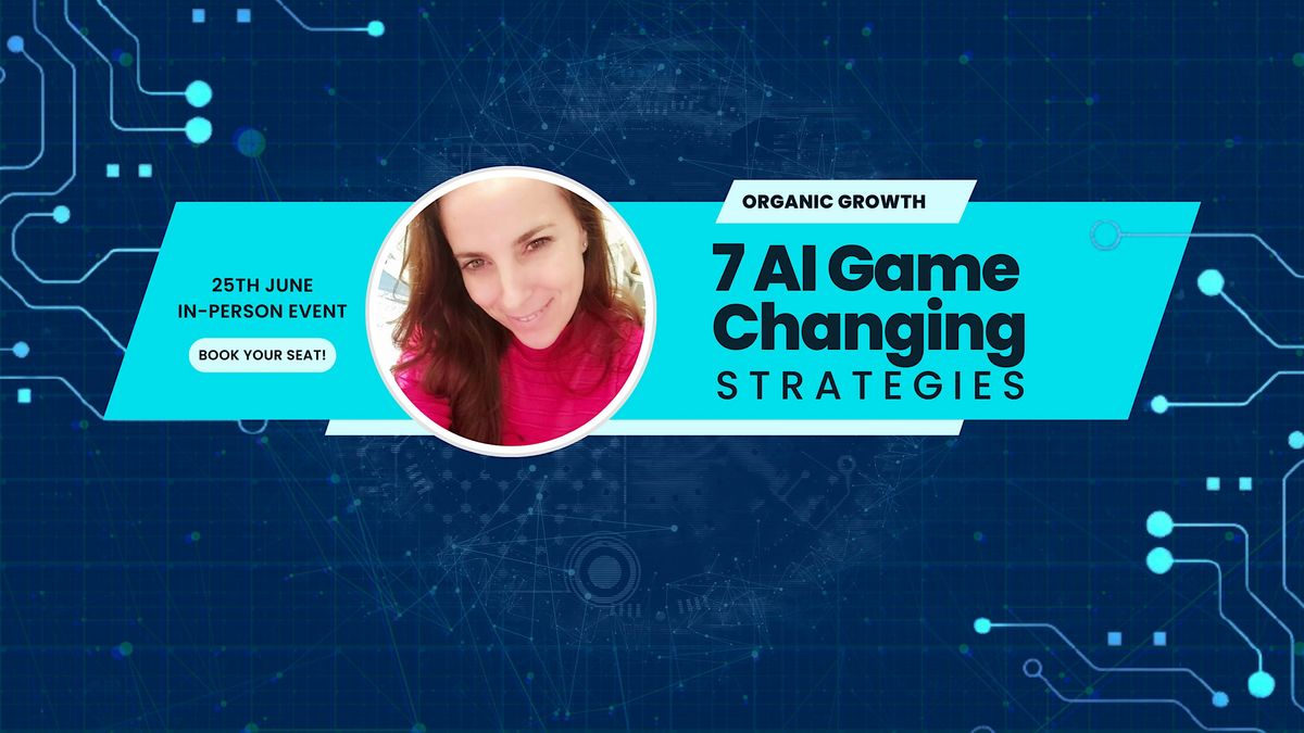 7 AI Game-Changing Strategies for Organic Digital Growth, PE1 4DX ...