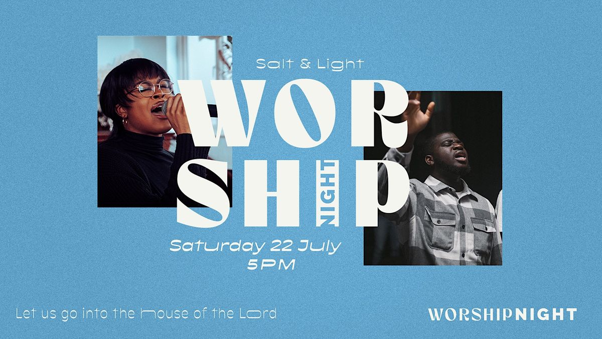 Salt & Light Worship Night, Europe for Christ Mission, London, 22 July ...