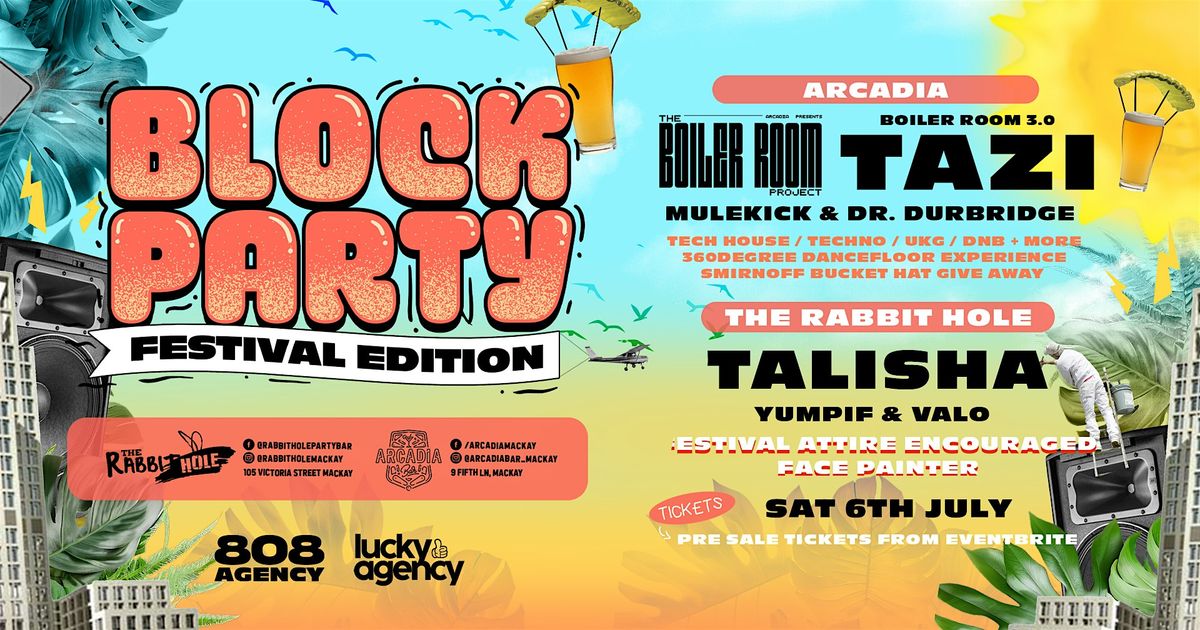 BLOCK PARTY 5.0 - FESTIVAL EDITION. FT TAZI & TALISHA - Sat 6TH July ...