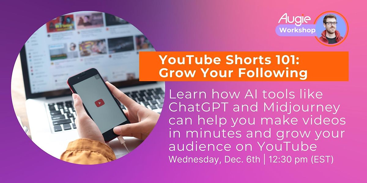 YouTube Shorts 101: Grow Your Following, https://www.crowdcast.io/c/augieworkshops/OISIX ...