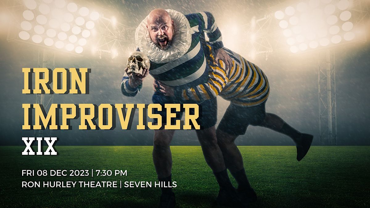Iron Improviser XIX, Ron Hurley Theatre, Seven Hills, 8 December 2023 ...