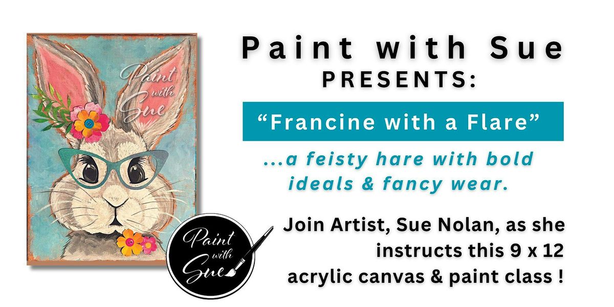 "Francine with a Flare" ...a feisty hare, with bold ideals & fancy wear ...