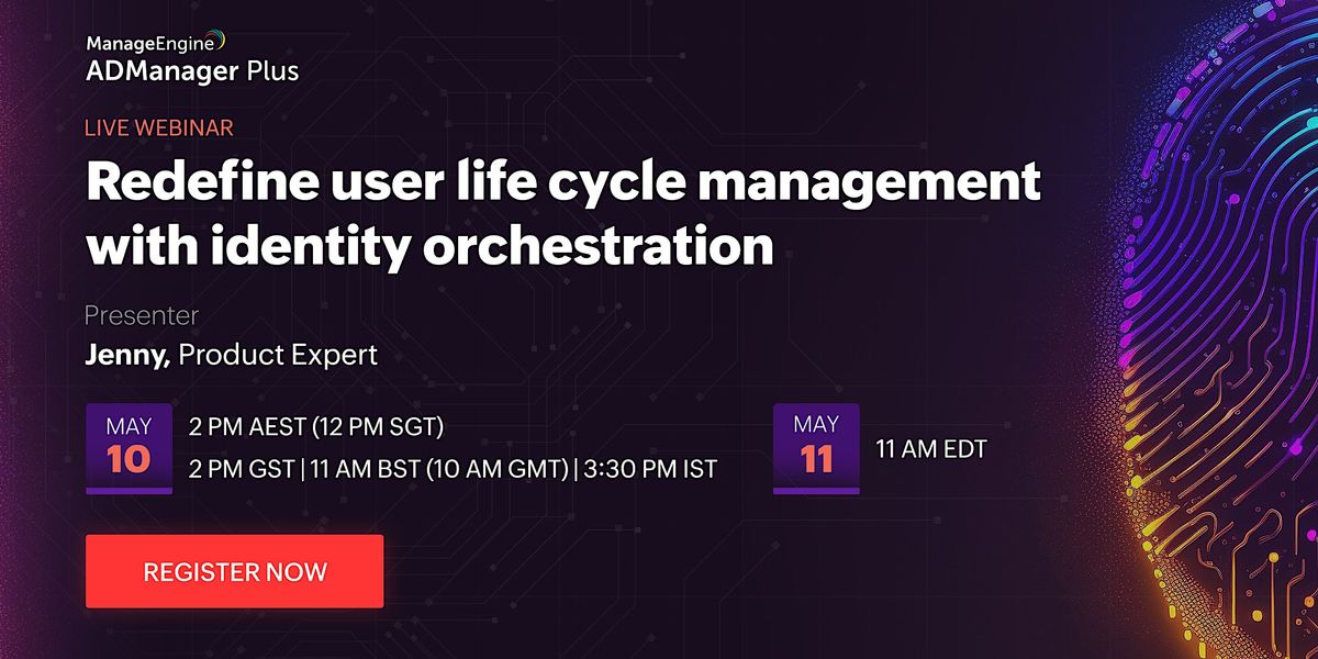 Redefine user life cycle management with identity orchestration, May 11 ...
