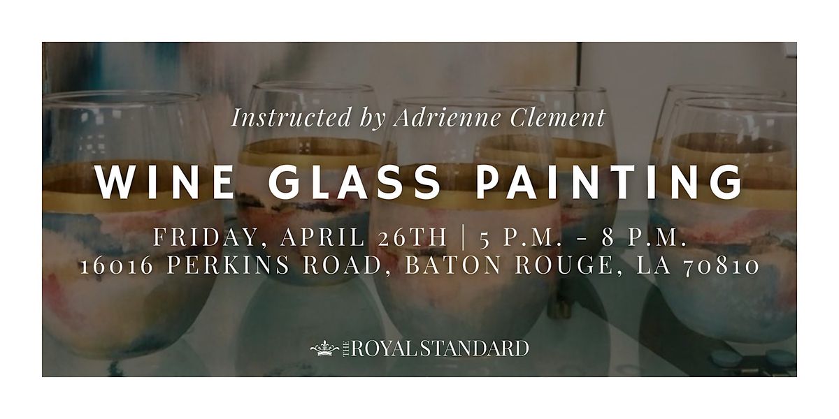 Wine Glass Painting w/Adrienne Clement (Baton Rouge- Perkins/Highland ...