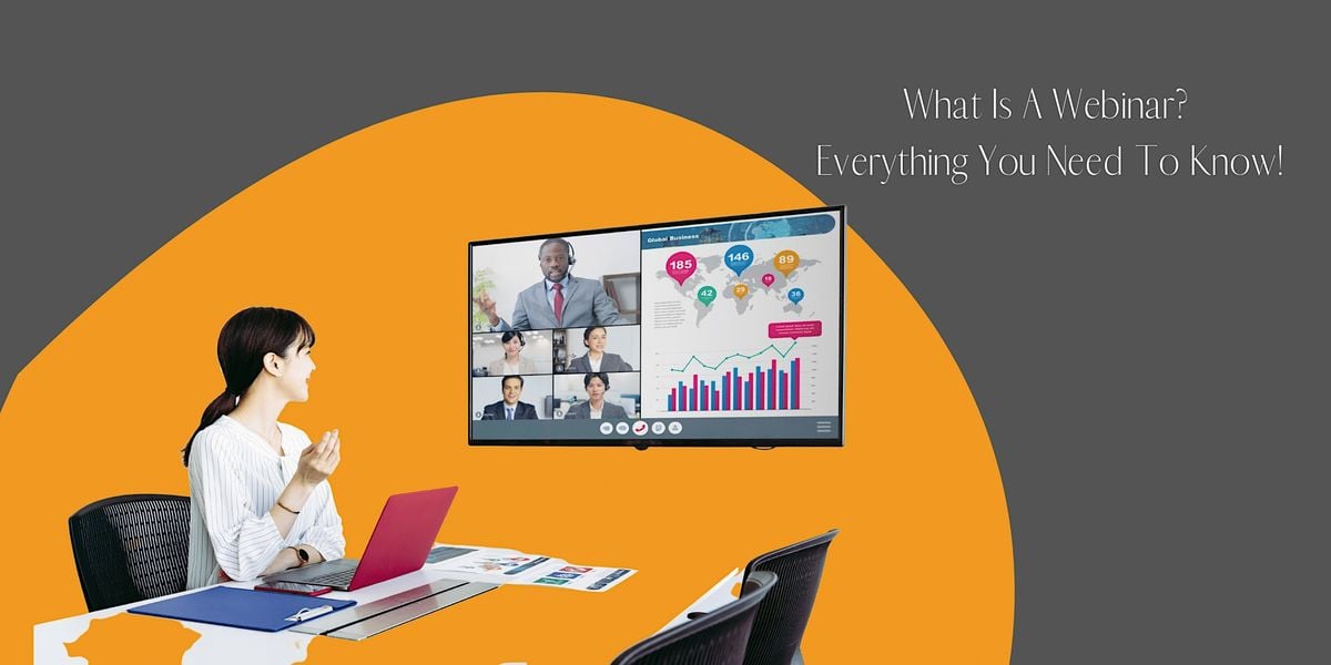 What Is A Webinar? Everything You Need To Know!, February 21 2023 ...