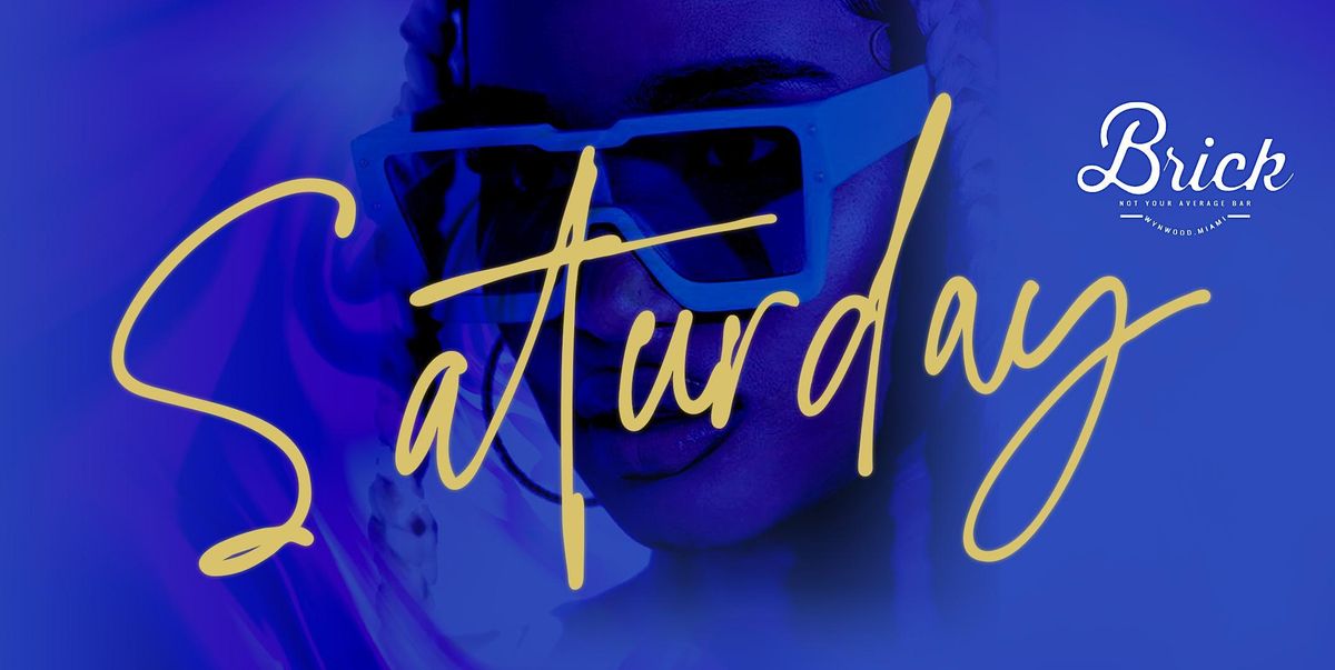 BRICK SATURDAYS | HIP HOP; OPEN FORMAT {EVERY SATURDAY}, Brick, Miami ...