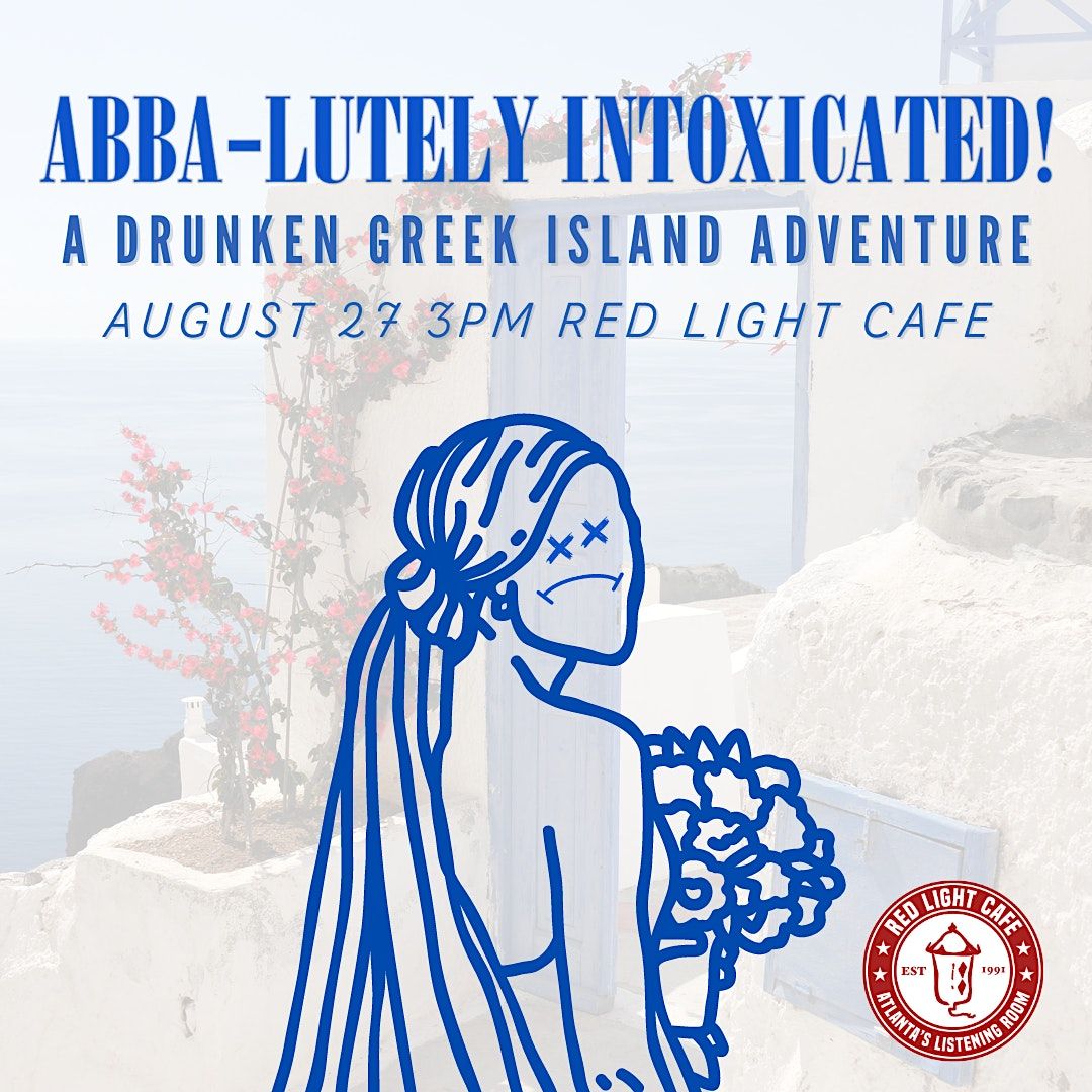 ABBA-Lutely Intoxicated: A Drunken Greek Island Adventure! (3 PM SHOW ...