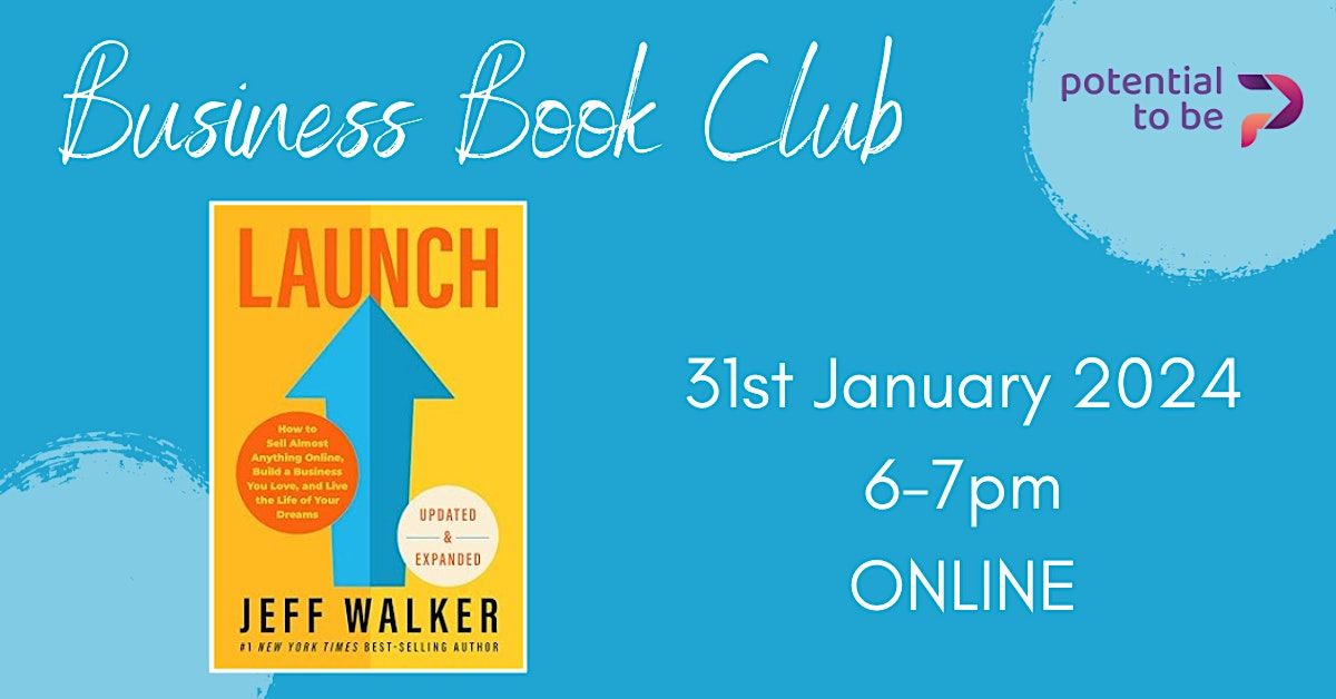 ONLINE Business Book Club: "Launch" by Jeff Walker, January 31 2024 ...