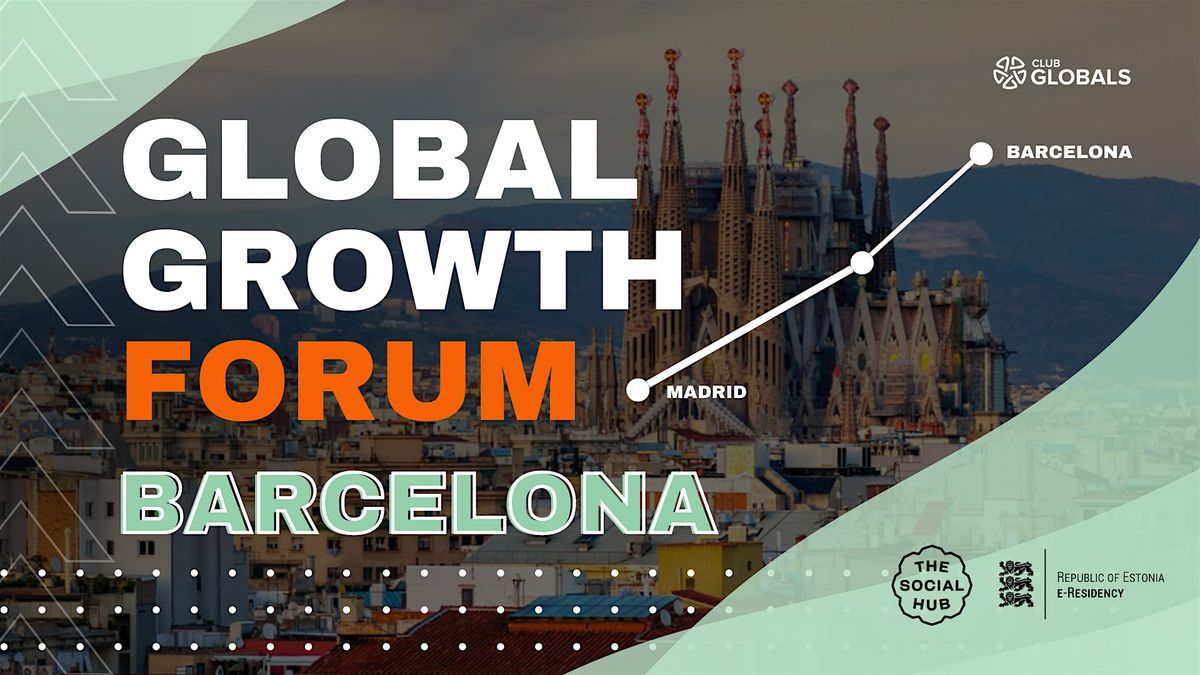 Global Growth Forum Barcelona, The Social Hub Barcelona Poblenou, 26 ...