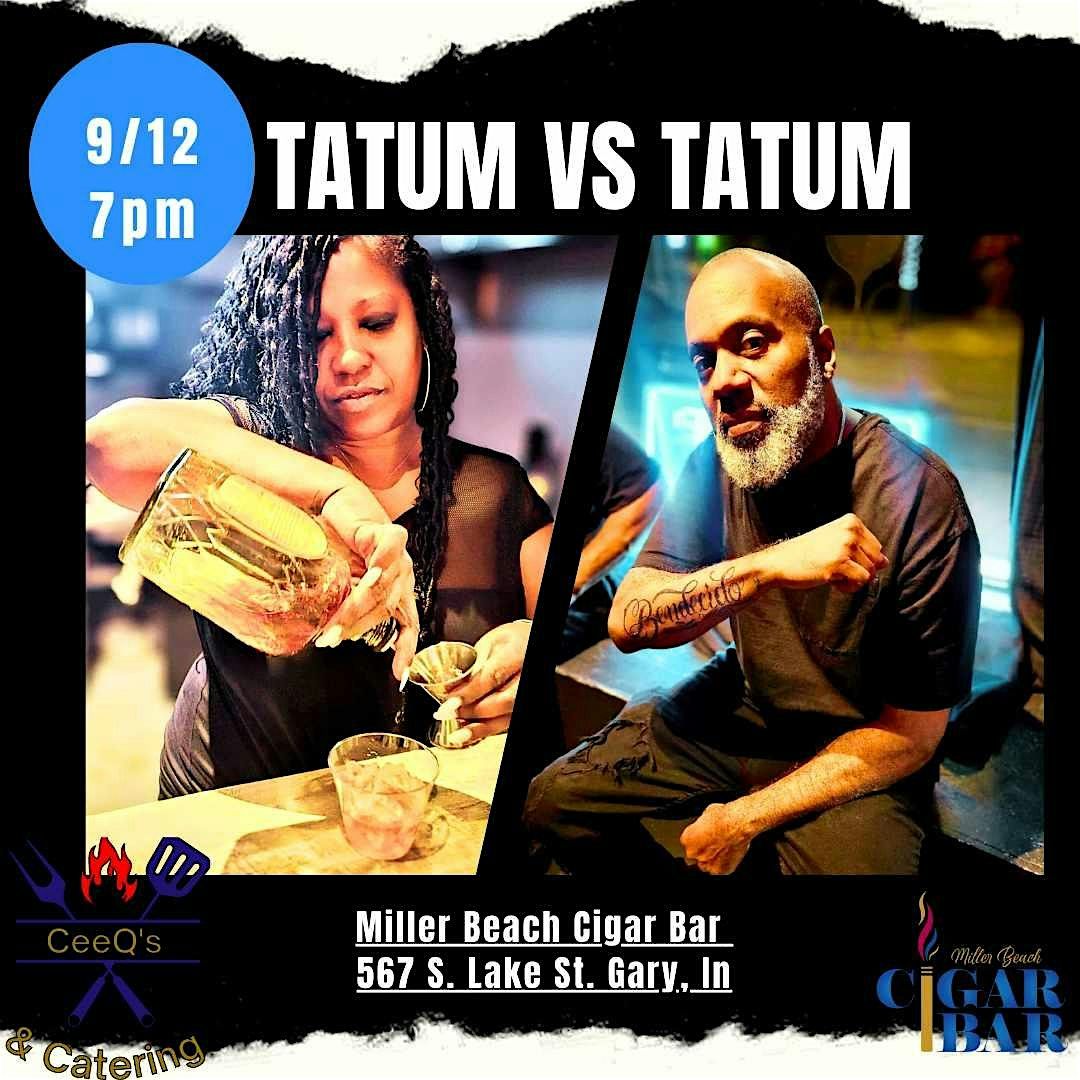Miller Beach Cigar Bar Presents: Tatum vs Tatum, Miller Beach Cigar Bar ...