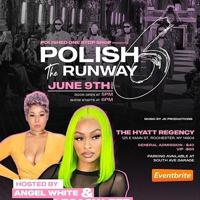 POLISH THE RUNWAY 6, ALL SALES FINAL, Hyatt Regency Rochester, 9 June ...
