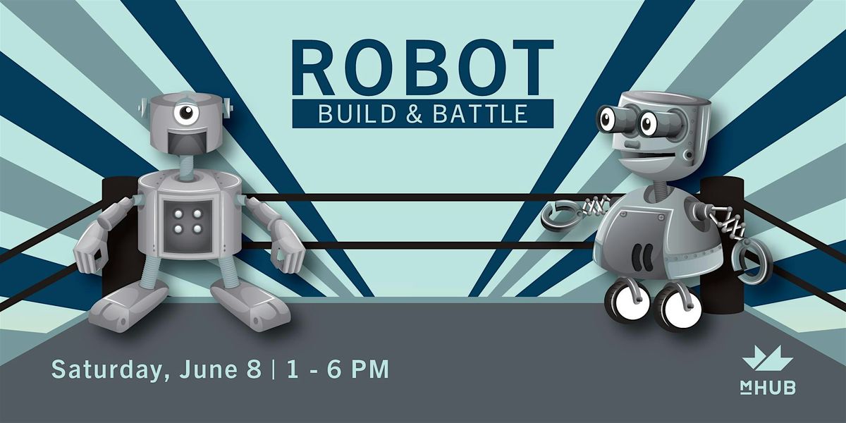 mHUB ROBOT | Build & Battle, 1623 W Fulton St, Chicago, 8 June 2024 ...