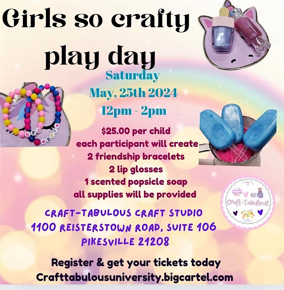 Girls so crafty play day, Craft-Tabulous Craft Studio, Pikesville, 25 ...