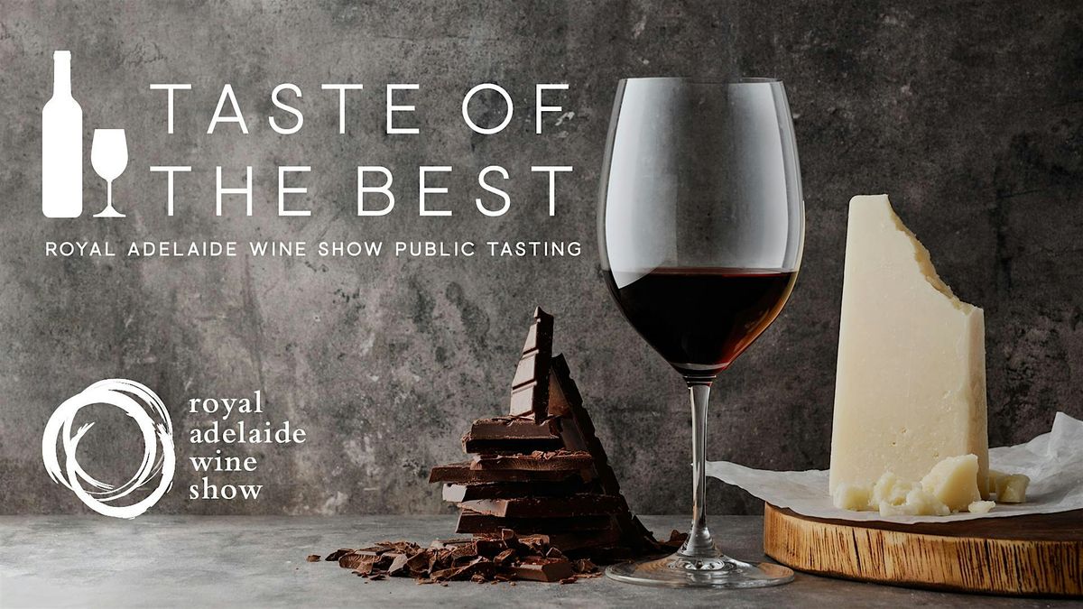Taste of the Best 2024– Royal Adelaide Wine Show Public Tasting ...