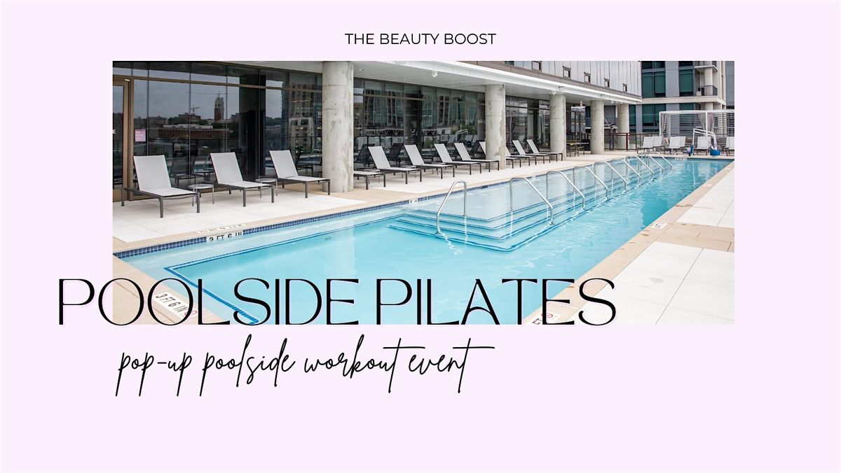 Poolside Pilates | Pop-Up Poolside Workout, Kenect Nashville, 26 ...