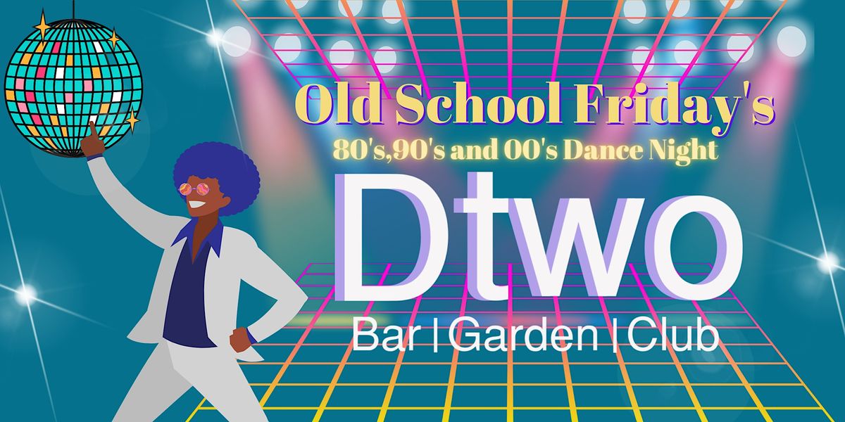 Old School Fridays, D Two, Dublin 2, 16 February to 17 February | AllEvents