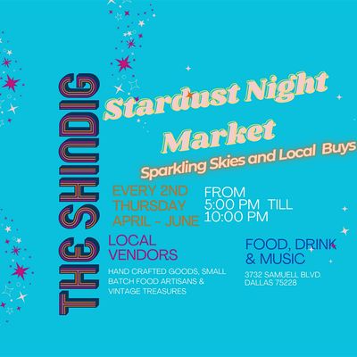 THE SHINDIG STARDUST NIGHT MARKET, THE SHINDIG FOOD PARK, Dallas, 11 ...