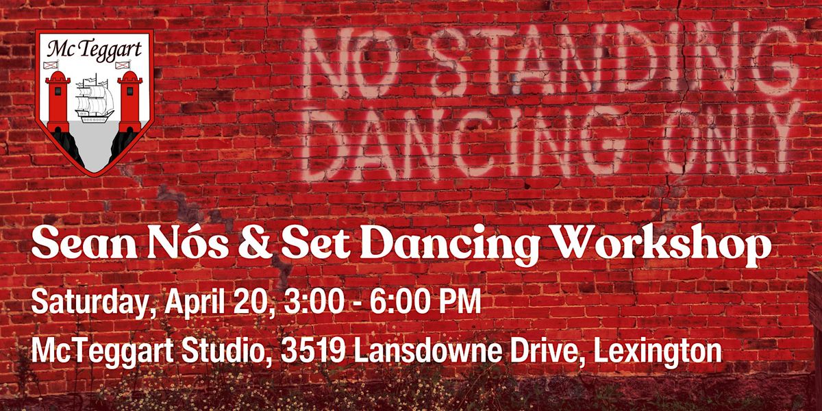 Sean Nós and Set Dancing Workshop in Lexington, KY, McTeggart Irish ...