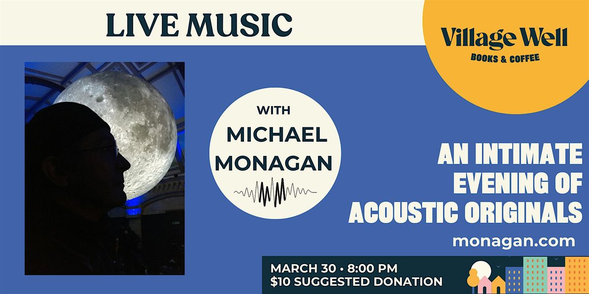 Live Music with Michael Monagan, Village Well Books & Coffee, Culver ...