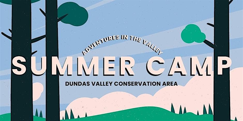 Adventures in the Valley Summer Camp, Dundas Valley Conservation Area ...