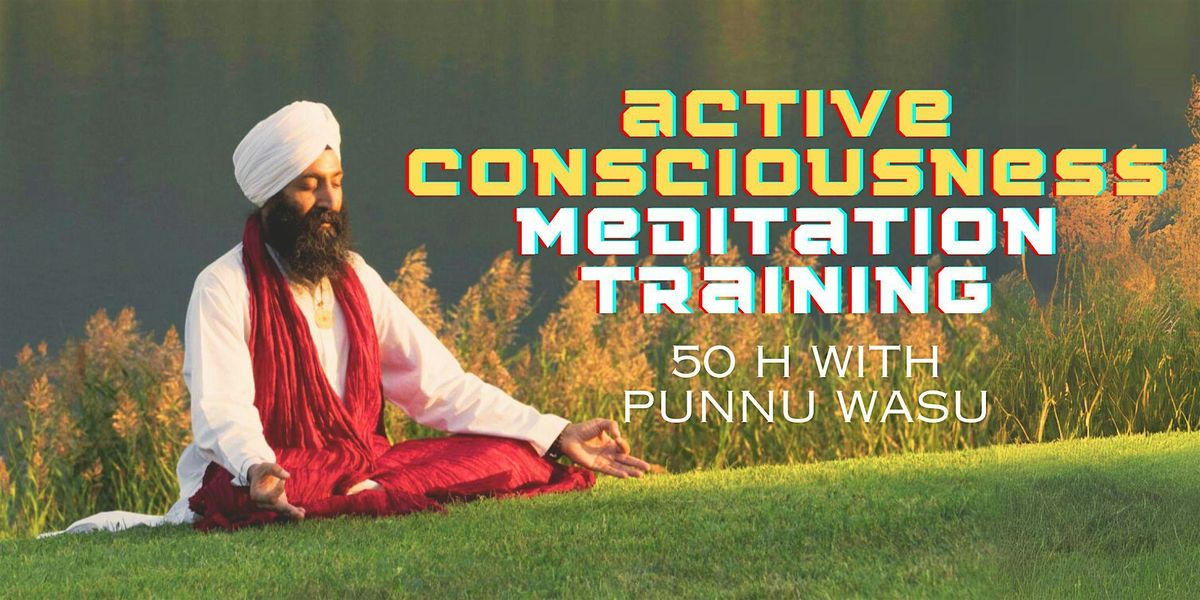 Active Consciousness Meditation Training (50h) with Punnu Wasu, Life ...