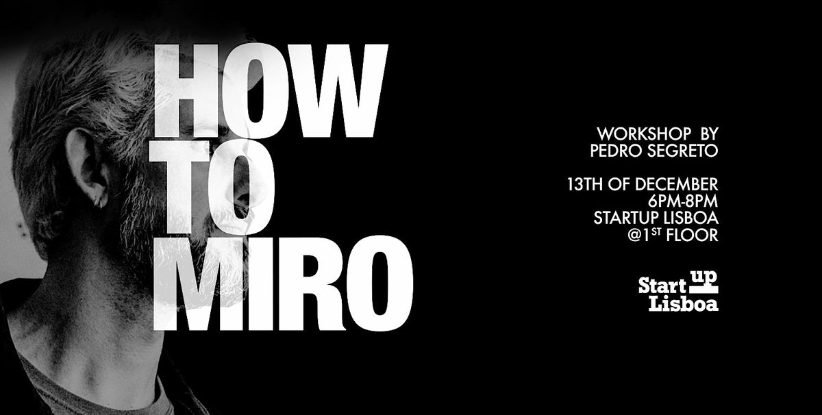 How to Miro, Startup Lisboa 1st floor, 13 December 2023 | AllEvents.in