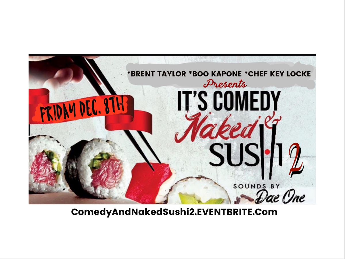 Comedy And Naked Sushi 2 Brent Taylor Boo Kapone Chef Key Locke And Dae
