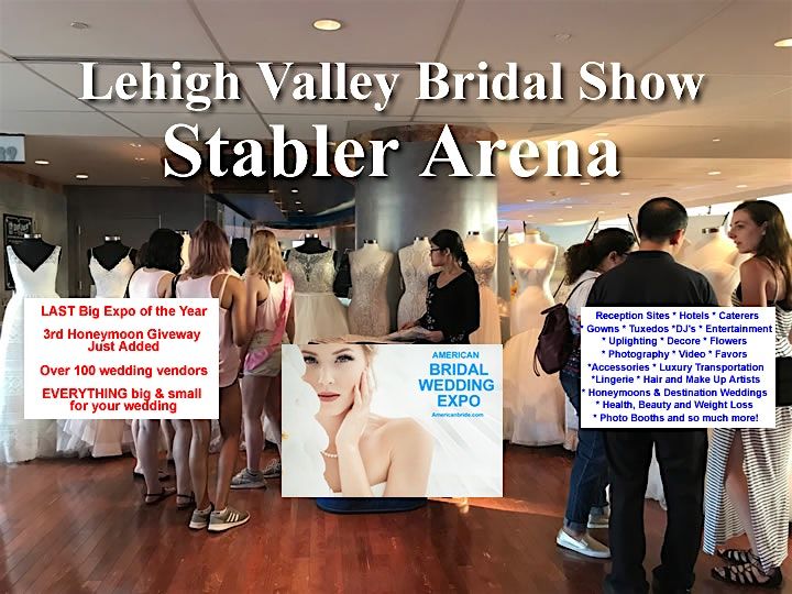 Lehigh Valley Biggest Summer Bridal Show at Stabler Arena Lehigh ...