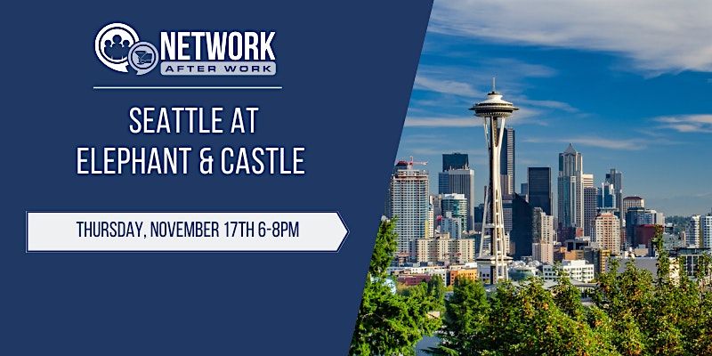 Network After Work Seattle at Elephant & Castle, Elephant & Castle ...