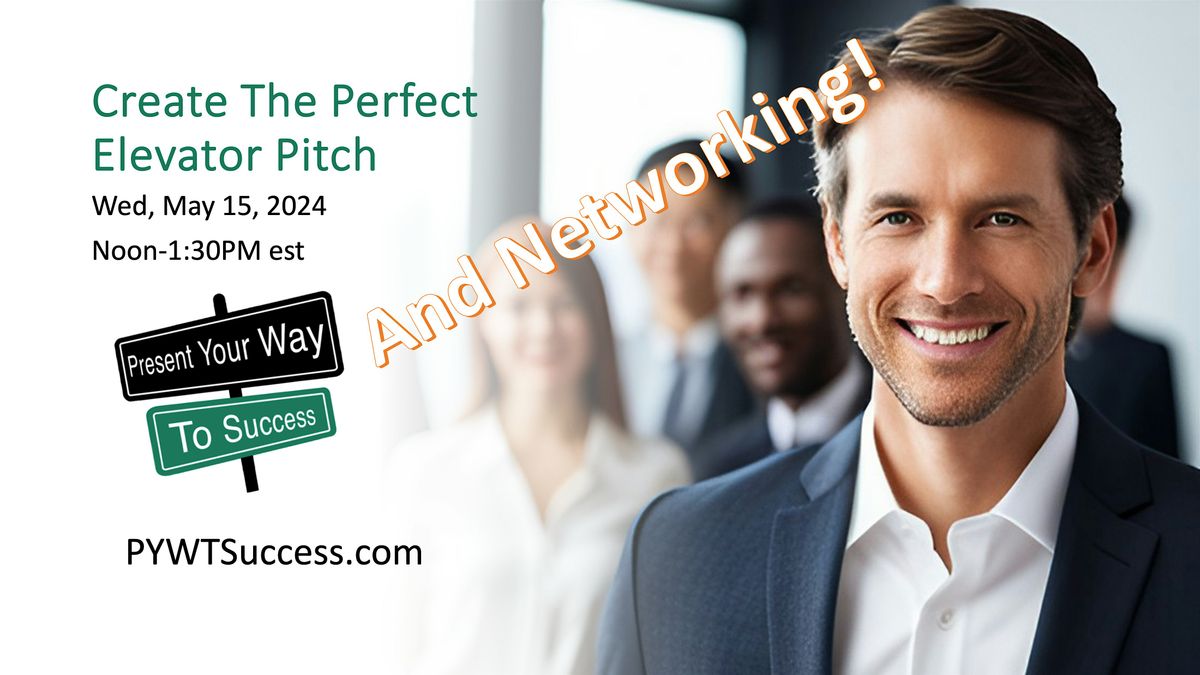 Create The Perfect Elevator Pitch & Networking Event, May 15 2024 ...