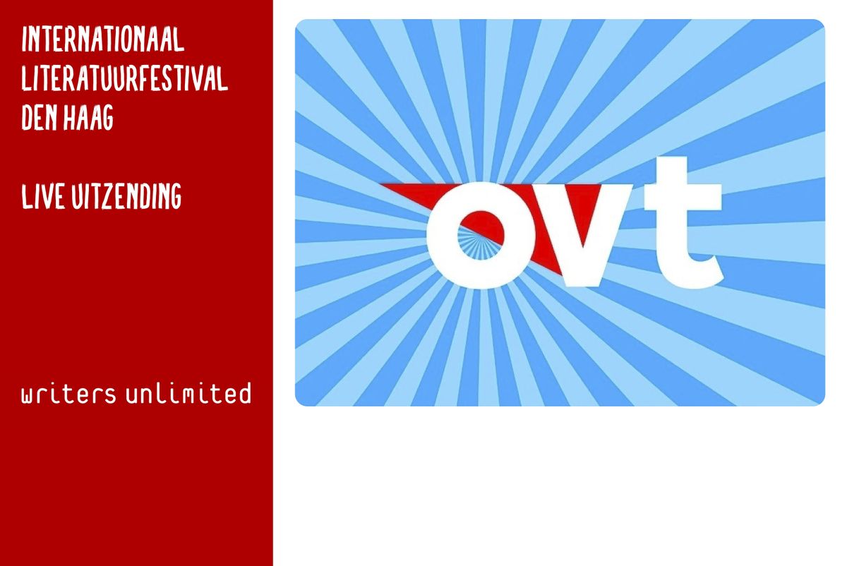OVT Live vanaf Writers Unlimited Festival Den Haag, Theater aan het ...