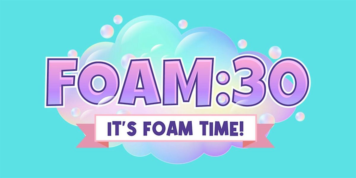 FOAM:30 Its Foam Time!, 300 W Main St, Washington, 15 July 2024 ...