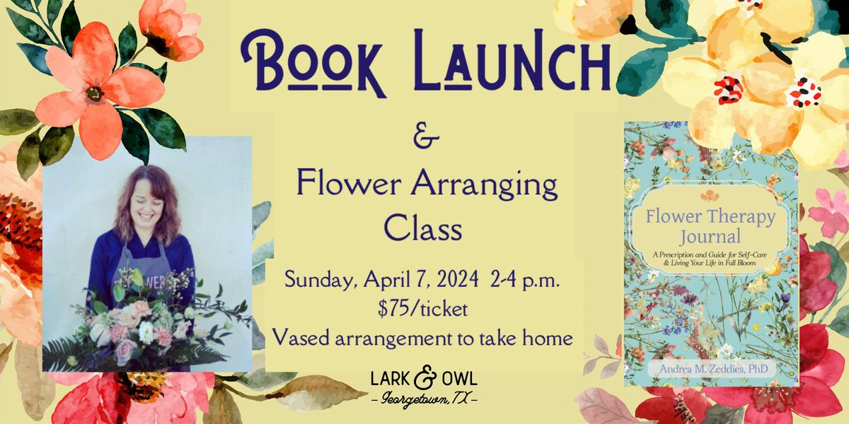 Flower Arranging Class with Andrea M. Zeddies, PhD, Lark & Owl ...