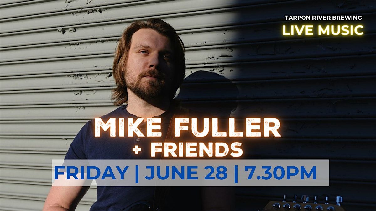 FREE Live Music | Mike Fuller + Friends, Tarpon River Brewing, Fort ...