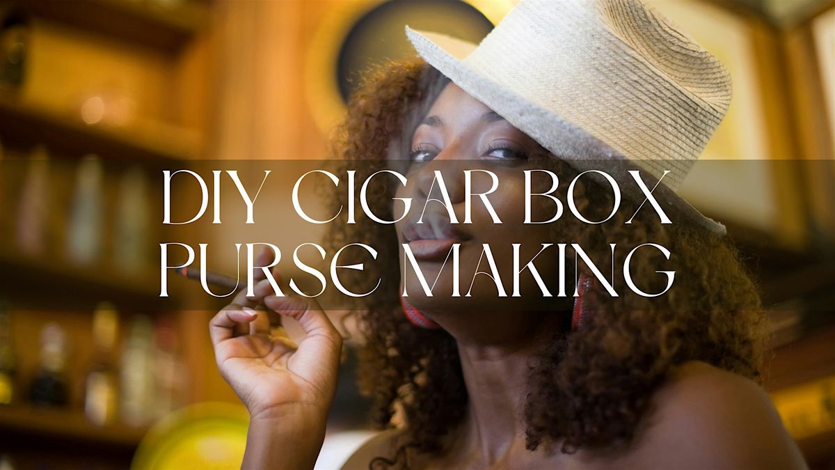 DIY Cigar Box Purse Making @ Studio Cigars, Studio Cigar Lounge ...
