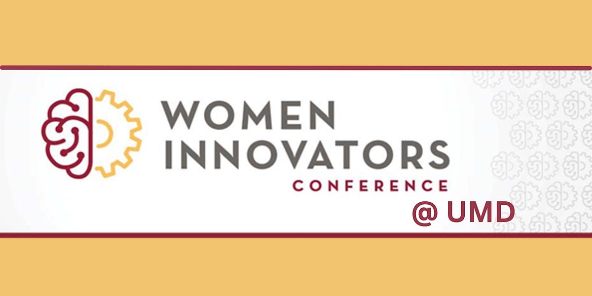 Women Innovators Conference @UMD 2023, UMD KIRBY STUDENT CENTER, Kirby ...