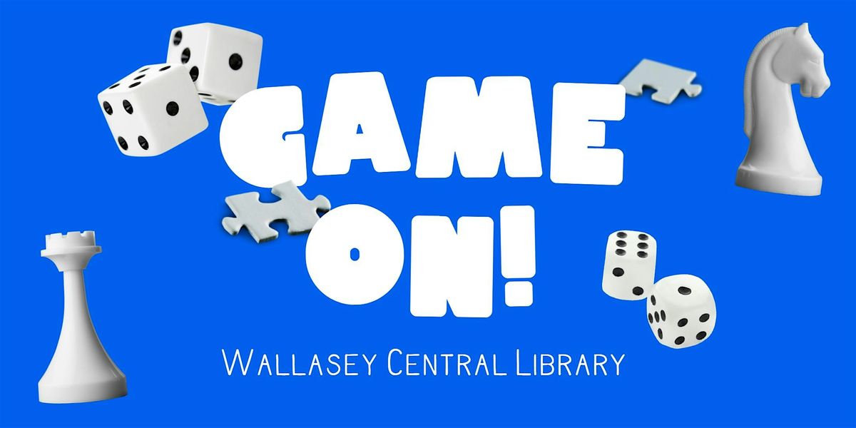 Game On! Wallasey Central Library, Wallasey Central Library, 9 March ...