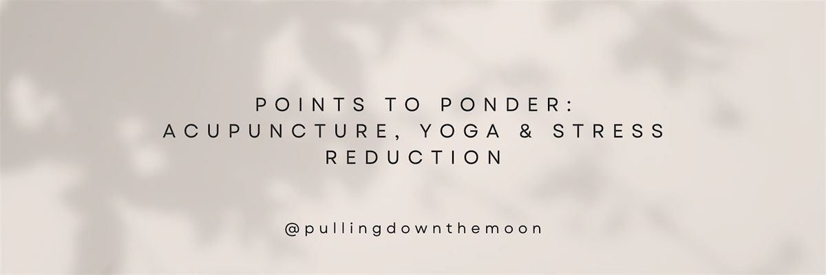 Points to Ponder: Acupuncture, Yoga & Stress Reduction for Fertility ...