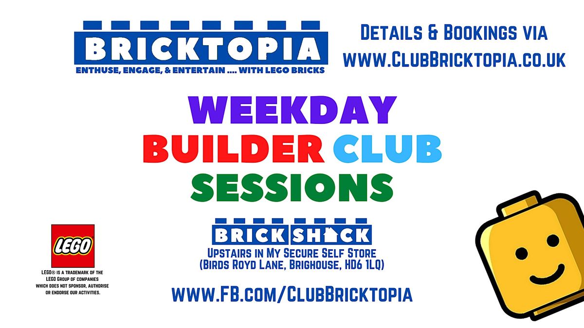 WEEKDAY BUILDER CLUB sessions - May, Brick Shack, Brighouse, 11 May to ... WEEKDAY BUILDER CLUB sessions - May, Brick Shack, Brighouse, 11 May to ...