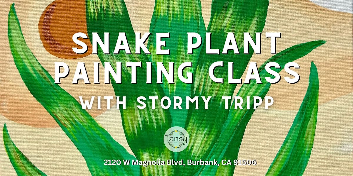 Modern Snake Plant Painting with Stormy, Tansy, Burbank, 2 June 2024 ...