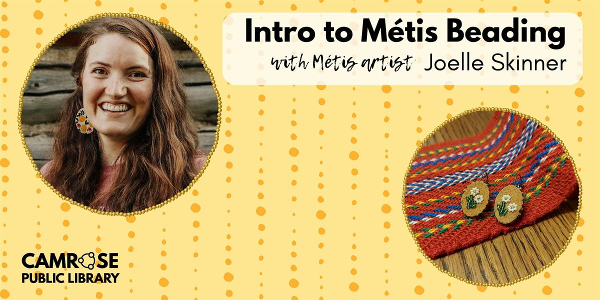 Intro to Métis Beading with Métis artist Joelle Skinner, Camrose Public ...