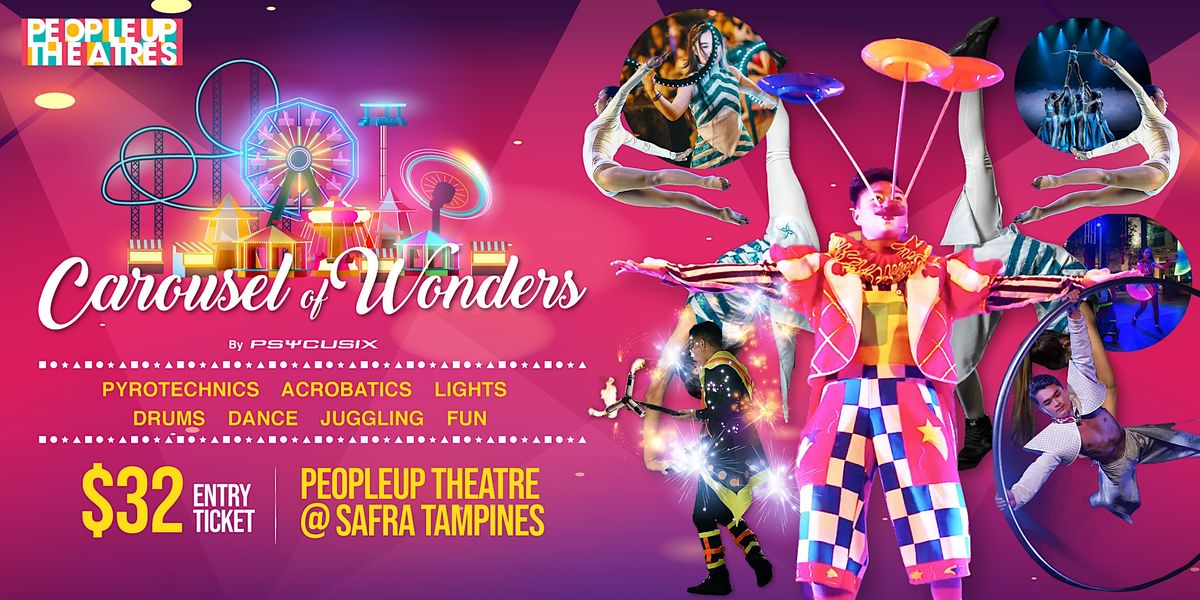 Carousel of Wonders™ - Modern Circus Show of the Year, PeopleUp Theatre ...
